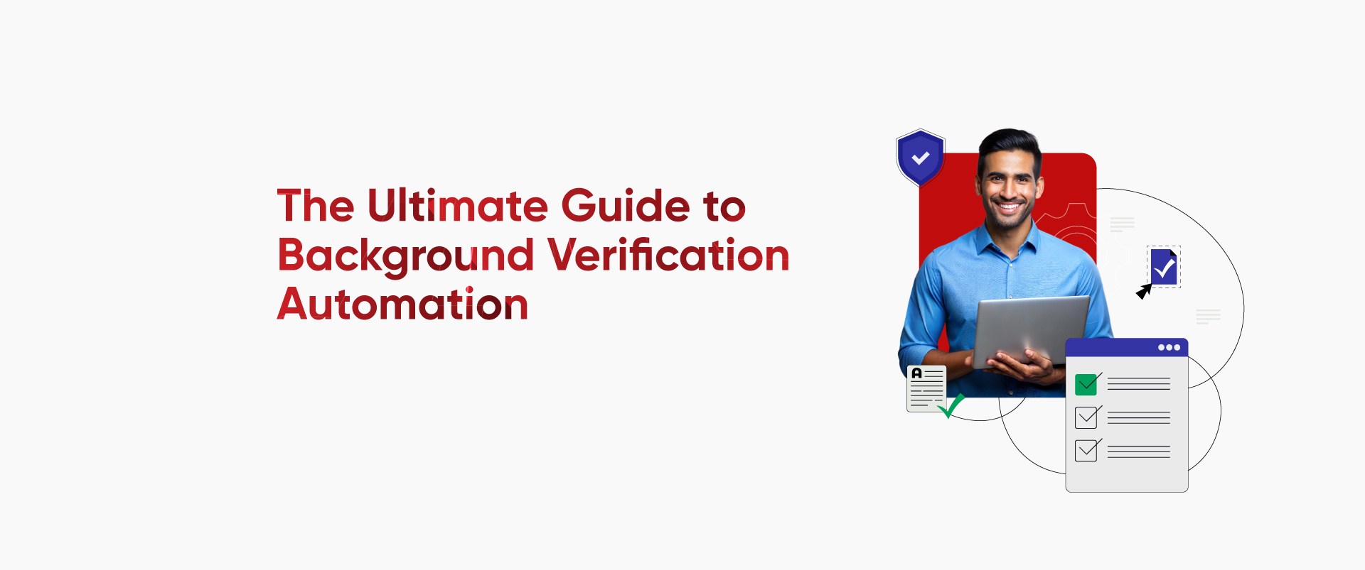 Whitepaper | The Essential Guide to Automating Background Verification Whitepaper | The Essential Guide to Automating Background Verification